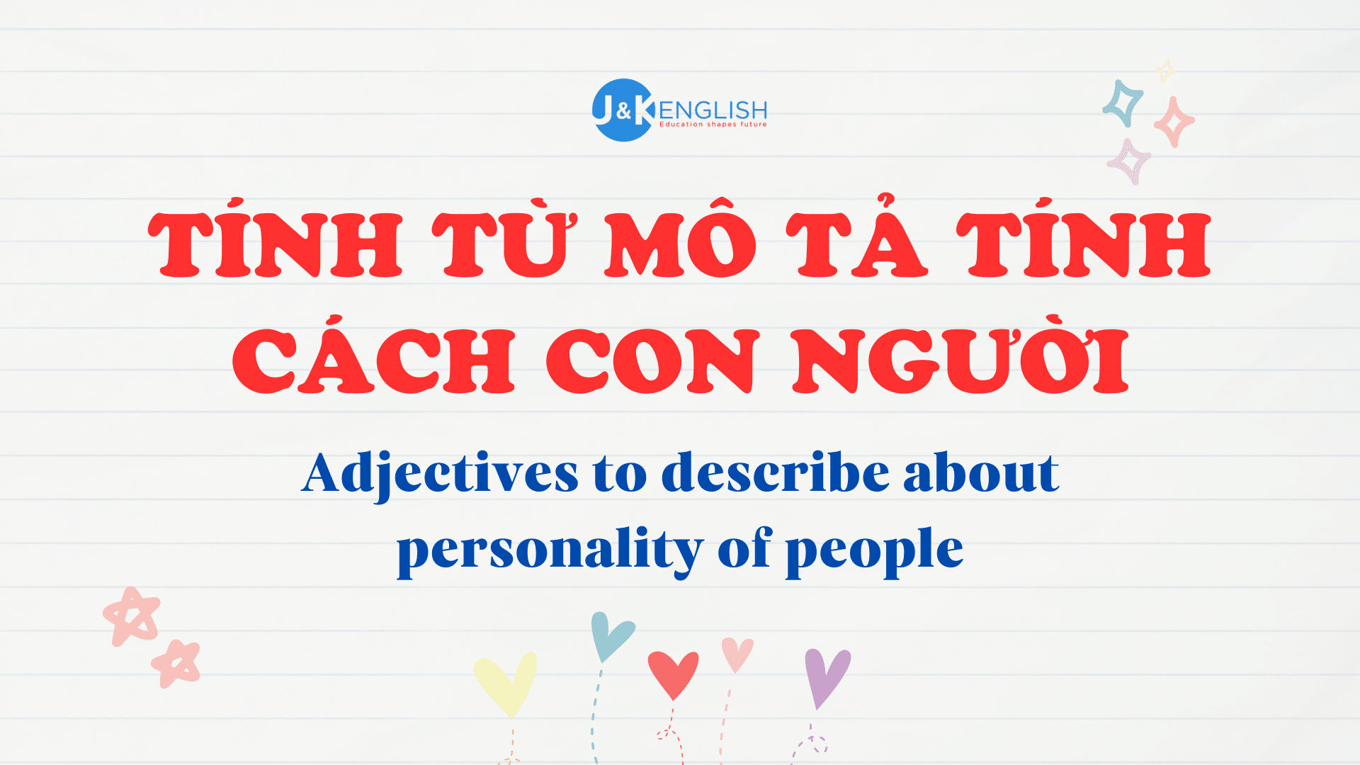 Các tính từ mô tả tính cách con người có ví dụ minh họa